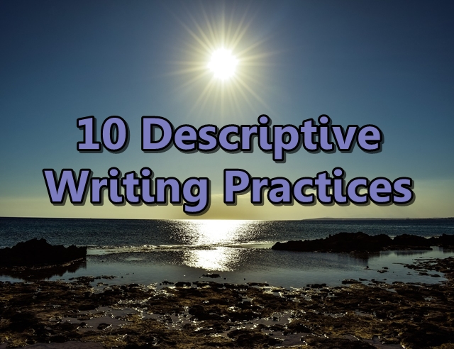 10 Descriptive Writing Practices | First Edition Design Publishing – a ...