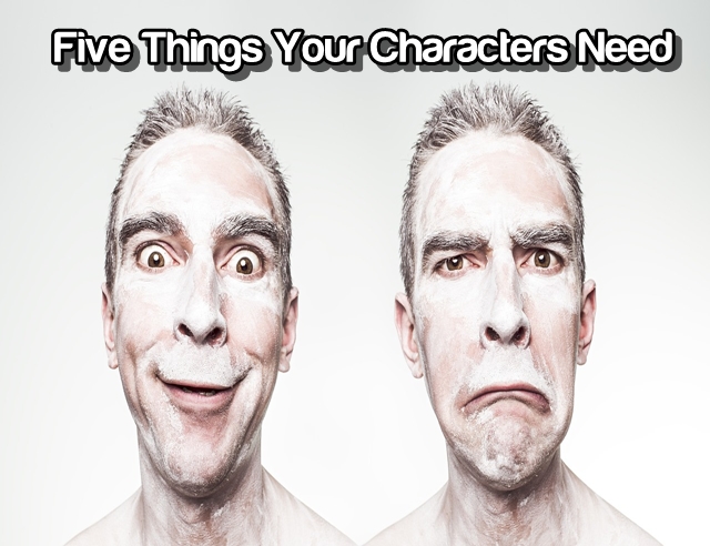 Five Things Your Characters Need | First Edition Design Publishing – a ...