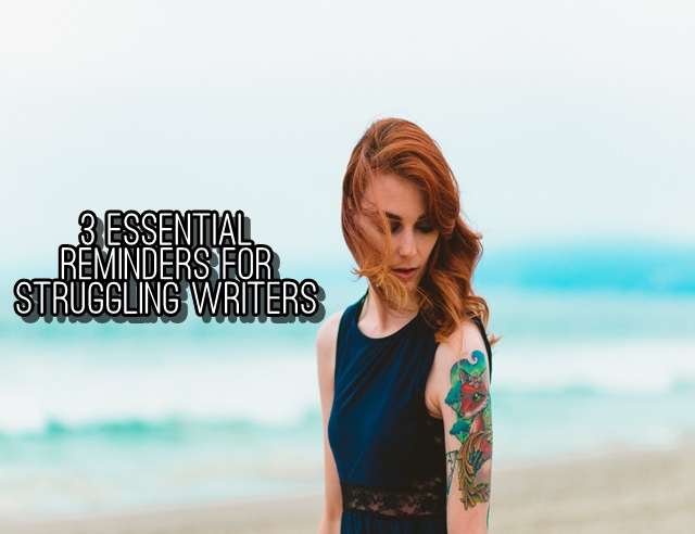Encouraging Words for Writers: 3 Essential Reminders for Struggling ...