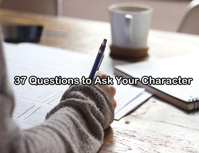 37 Questions to Ask Your Character | First Edition Design Publishing ...