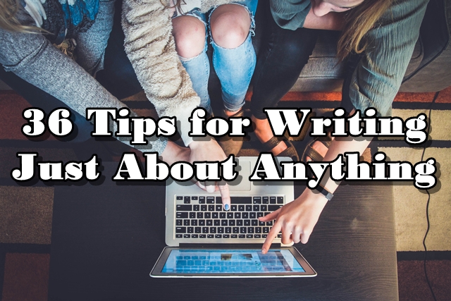 36 Tips for Writing Just About Anything | First Edition Design ...