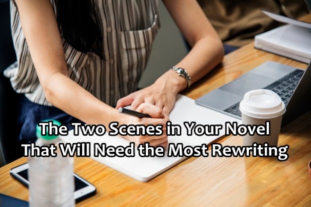 The Two Scenes in Your Novel That Will Need the Most Rewriting | First ...