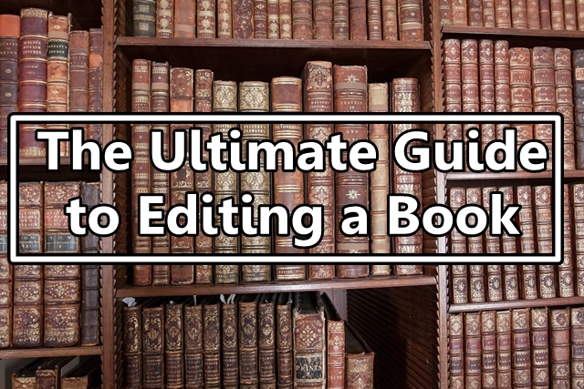 The Ultimate Guide to Editing a Book | First Edition Design Publishing ...